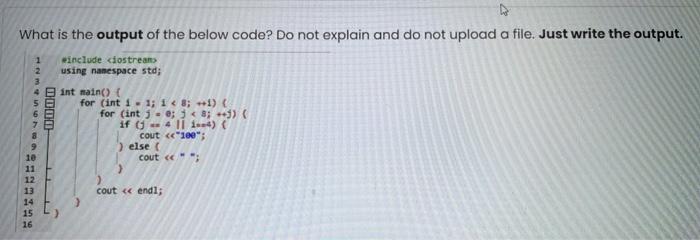 Solved What is the output of the below code? Do not explain | Chegg.com