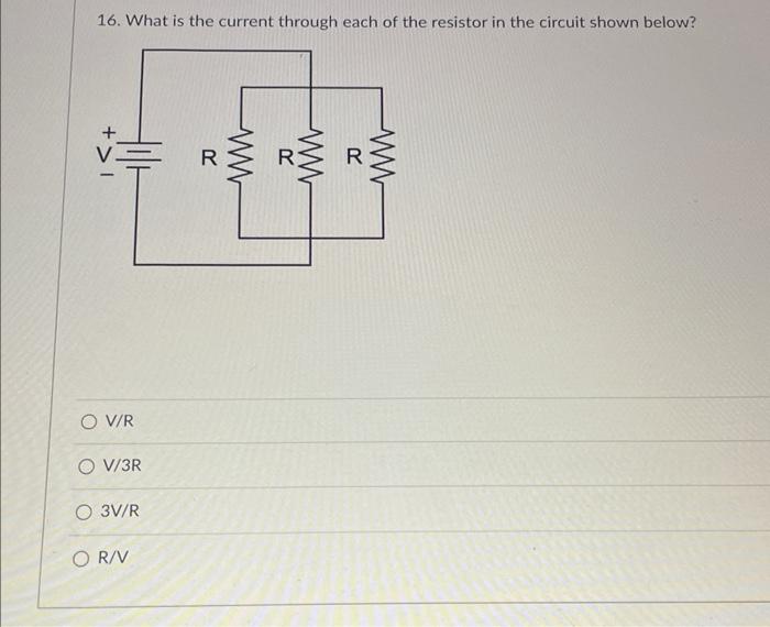 Solved 16. What is the current through each of the resistor | Chegg.com