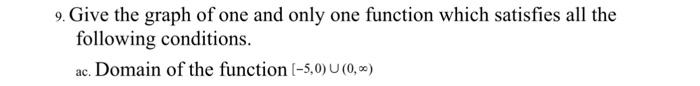 Solved 9. Give the graph of one and only one function which | Chegg.com