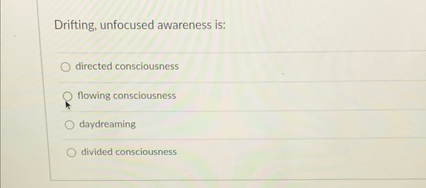 Solved Drifting, unfocused awareness is:directed | Chegg.com