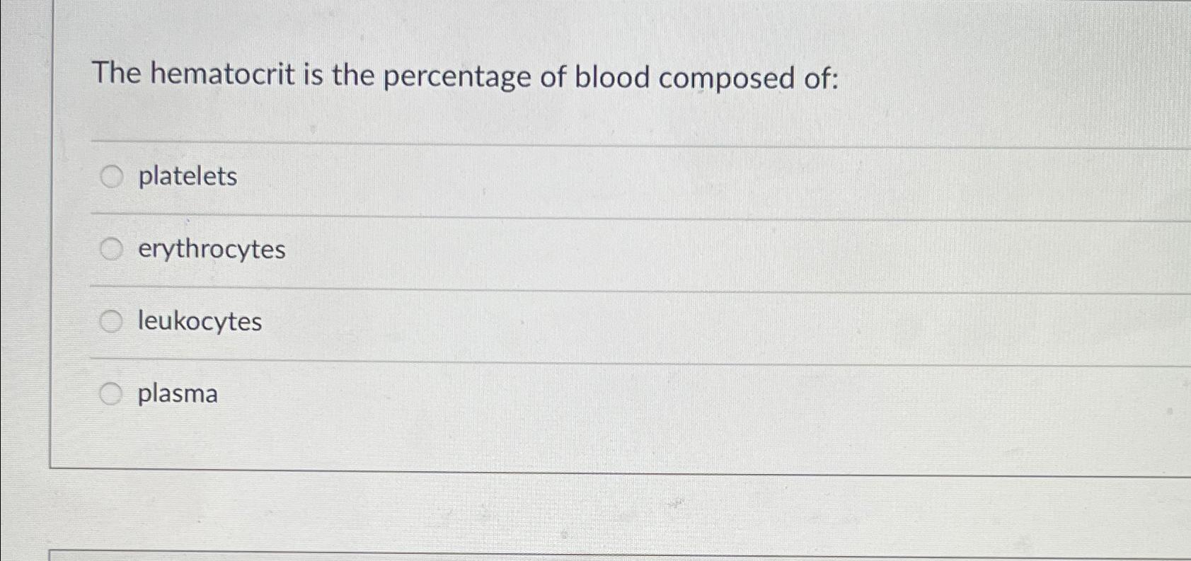 Solved The hematocrit is the percentage of blood composed | Chegg.com