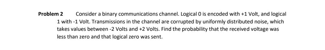Problem 2 Consider a binary communications channel. | Chegg.com