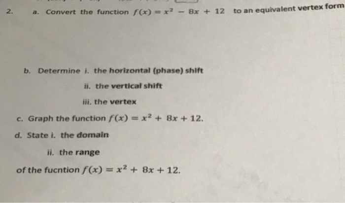 Solved 2. Convert the function f(x) = x2 - 8x + 12 to an | Chegg.com