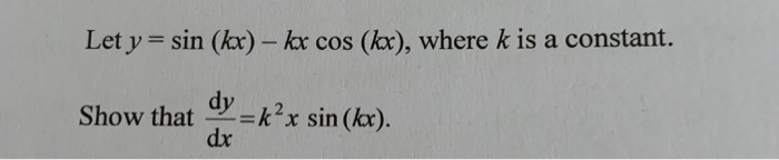Solved Let y = sin (kx) - kx cos (kx), where k is a | Chegg.com