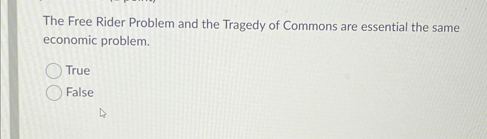 Solved The Free Rider Problem and the Tragedy of Commons are | Chegg.com