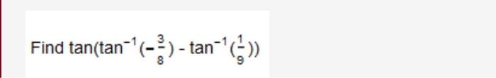 Solved Find tan(tan-(-)- tan*(6) ( - | Chegg.com