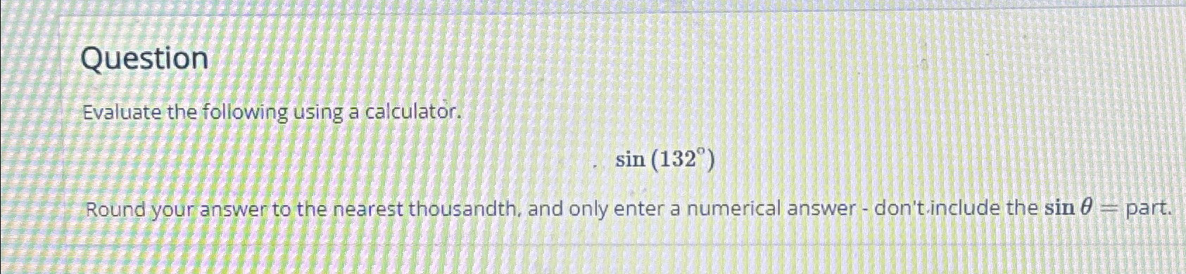 Solved QuestionEvaluate the following using a | Chegg.com