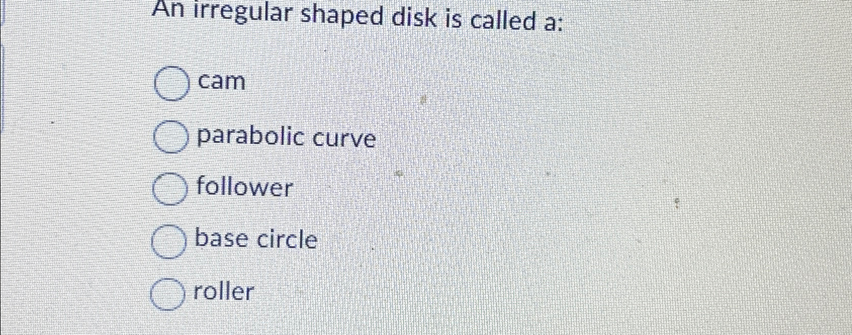 Solved An irregular shaped disk is called a:camparabolic | Chegg.com