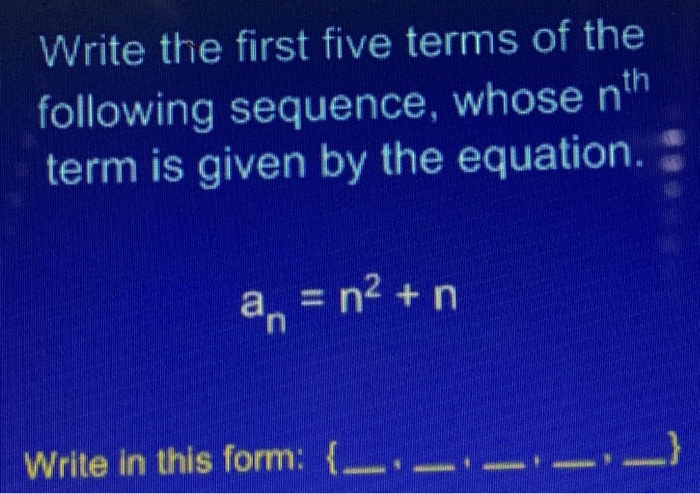 Solved Write the first five terms of the following sequence, | Chegg.com