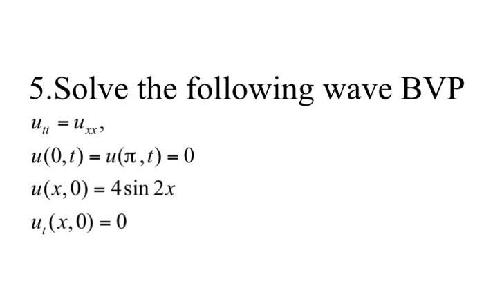 Solved 5. Solve the following wave BVP | Chegg.com
