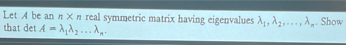 Solved Let A be an n x n real symmetric matrix having | Chegg.com