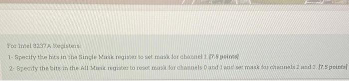 Solved For Intel 8237A Register's 1 Specify the bits in the | Chegg.com