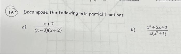 Solved 19. Decompose the following into partial fractions a) | Chegg.com