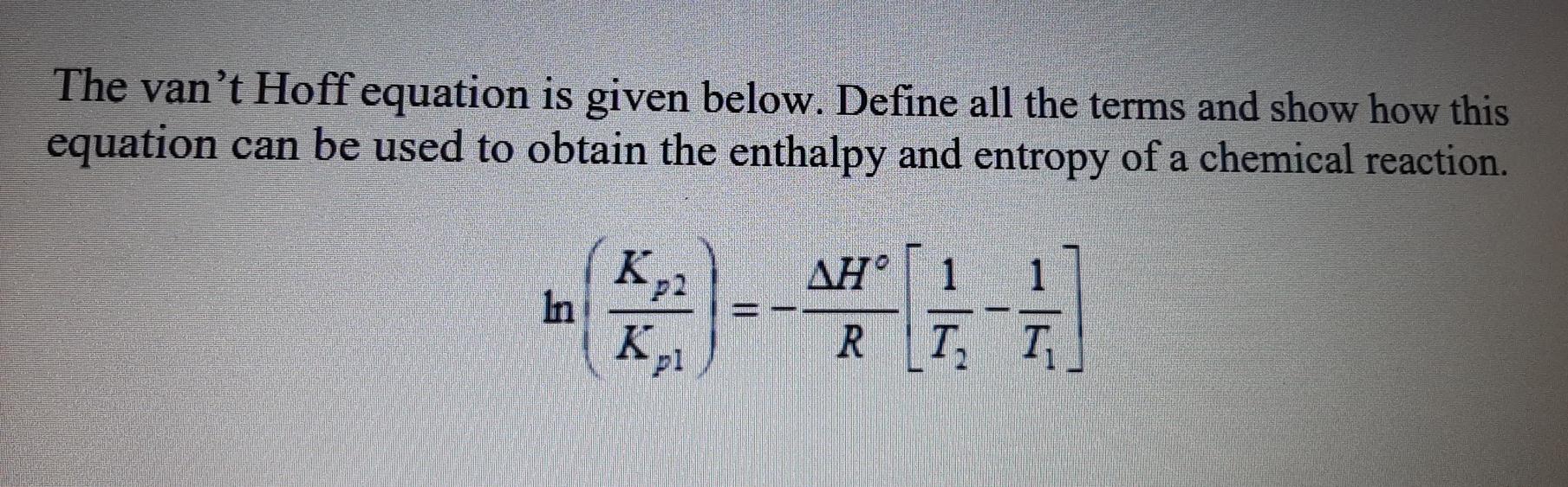 Solved The van't Hoff equation is given below. Define all | Chegg.com