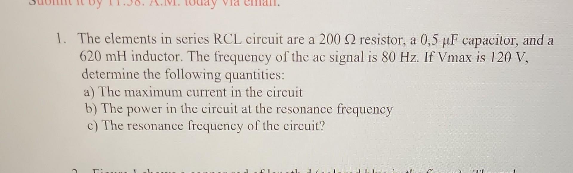 Solved 1. The elements in series RCL circuit are a 200Ω | Chegg.com
