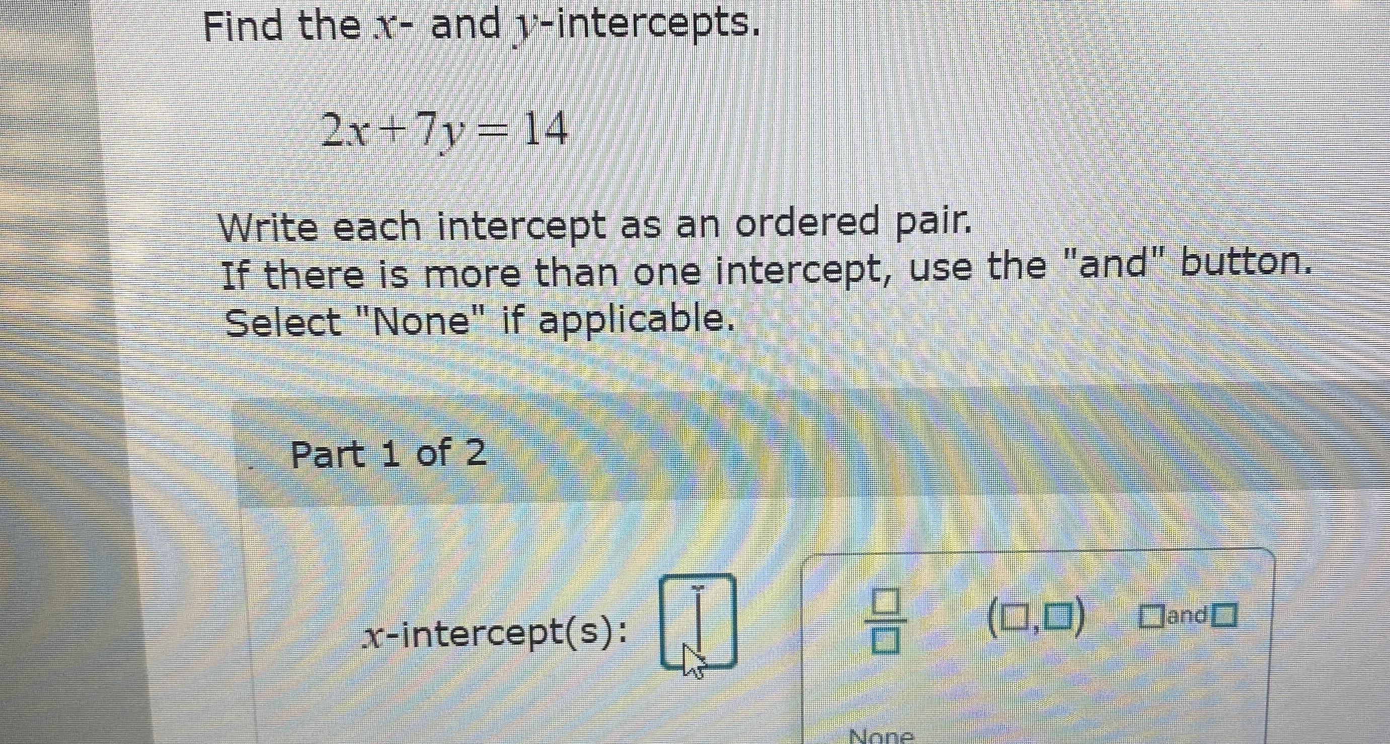 Solved Find the x - ﻿and y-intercepts.2x+7y=14Write each | Chegg.com