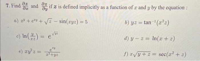 Solved 7. Find ∂x∂z and ∂y∂z if z is defined implicitly as a | Chegg.com