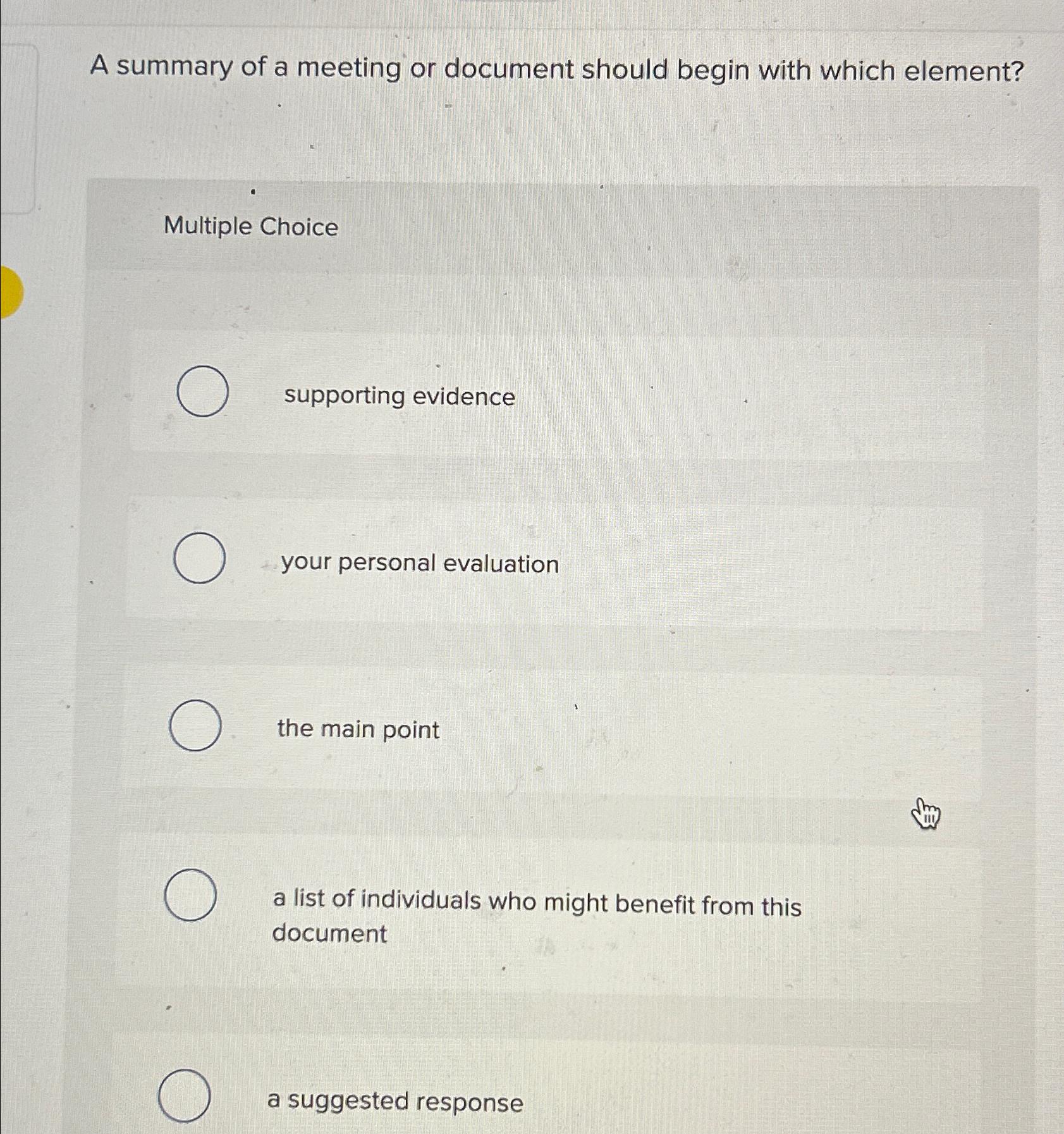 Solved A summary of a meeting or document should begin with | Chegg.com