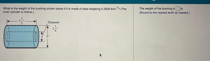 Solved What is the woight of the bushing shown below it it | Chegg.com