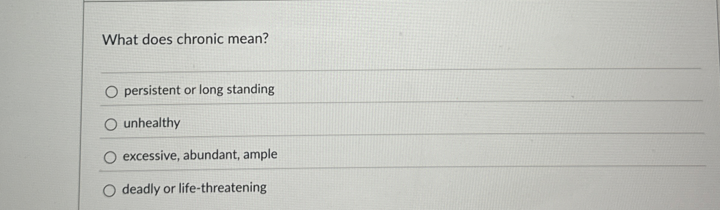 Solved What does chronic mean?persistent or long | Chegg.com