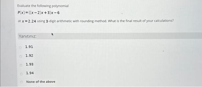 Solved Evaluate the following polynomial P(x)=((x−2)x+3)x−6 | Chegg.com
