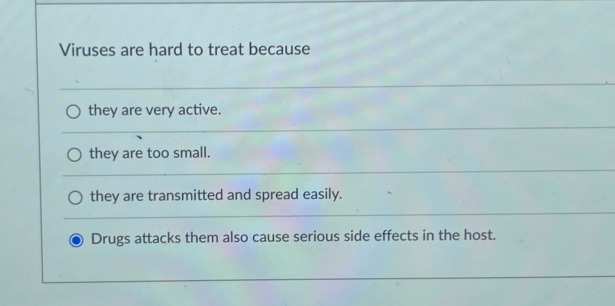 Solved Viruses are hard to treat becauseq,they are very | Chegg.com