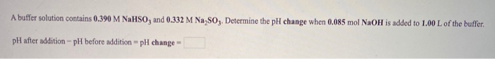 Solved A buffer solution contains 0.390 M NaHSO3 and 0.332 M | Chegg.com