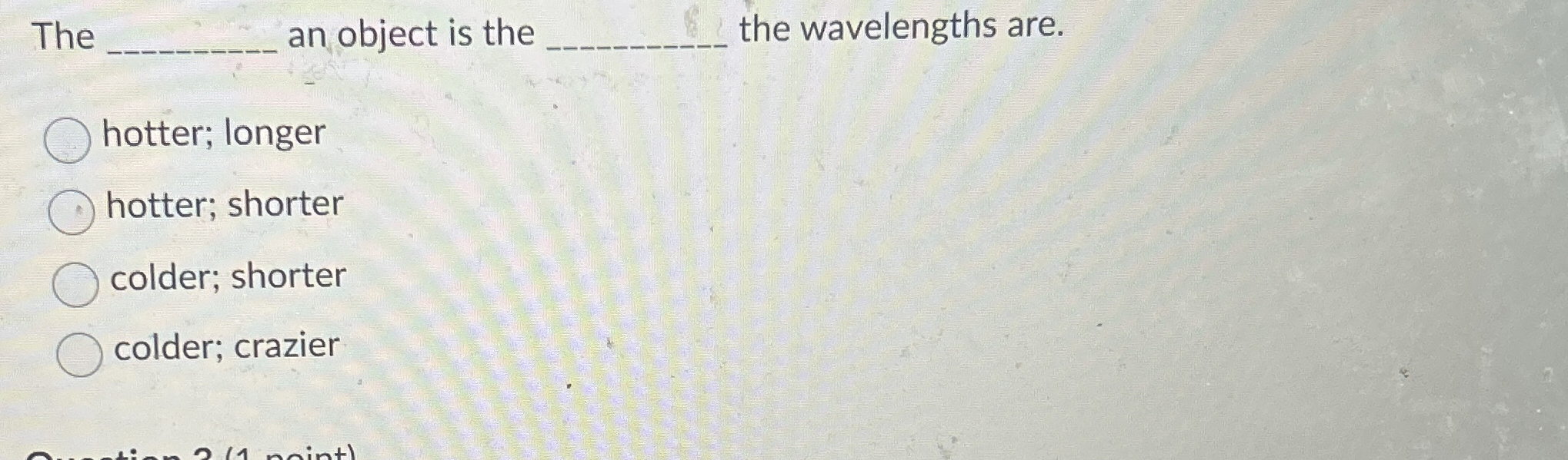 Solved The an object is the ﻿the wavelengths are.hotter; | Chegg.com