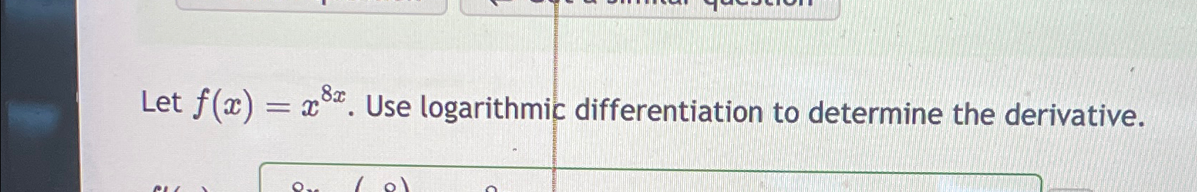 Solved Let f(x)=x8x. ﻿Use logarithmic differentiation to | Chegg.com