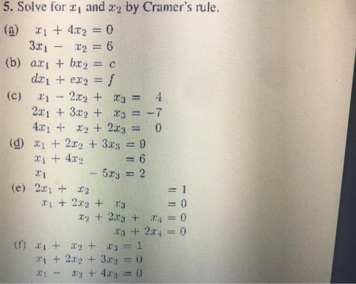 Solved 5. Solve for x1 and x2 by Cramer's rule. (a) x1+4x2=0 | Chegg.com