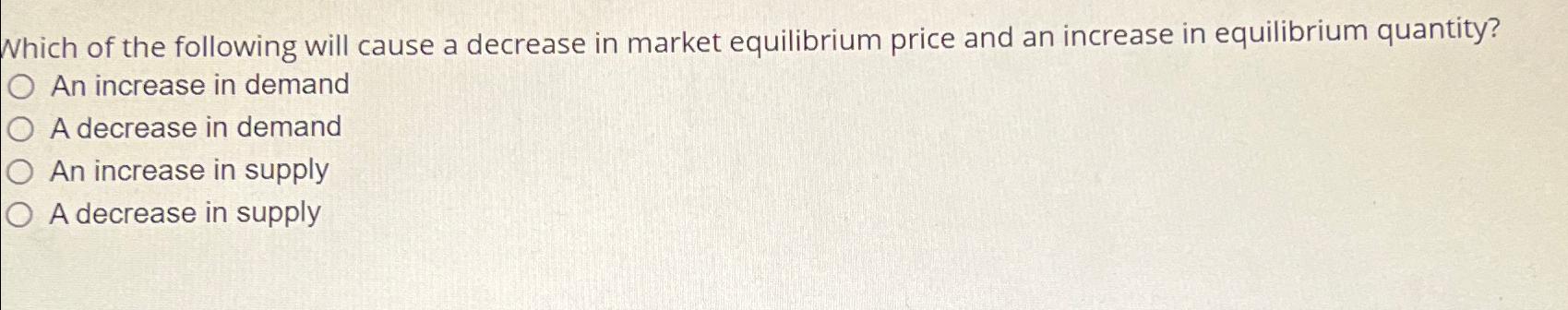 Solved Which of the following will cause a decrease in | Chegg.com