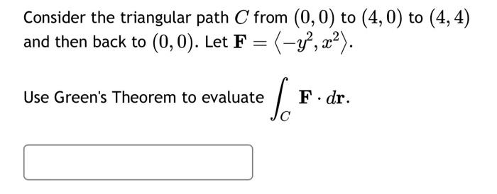 Solved Consider the triangular path C from (0,0) to (4,0) to | Chegg.com