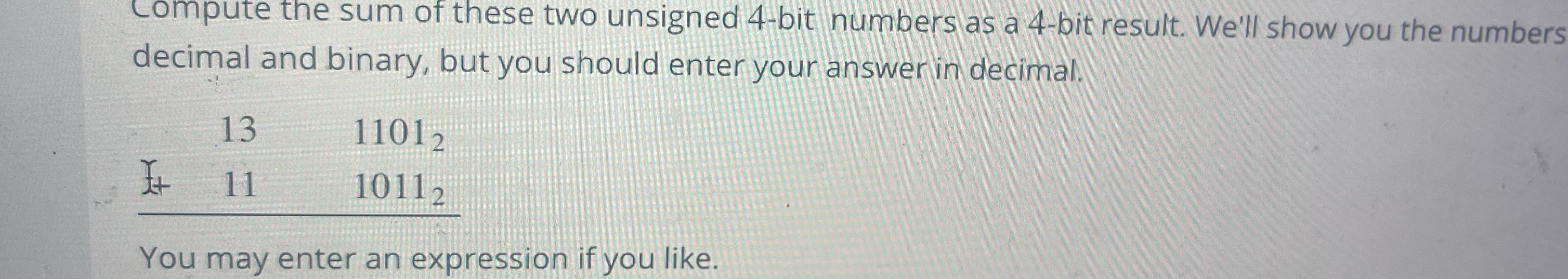Solved Compute the sum of these two unsigned 4-bit numbers | Chegg.com