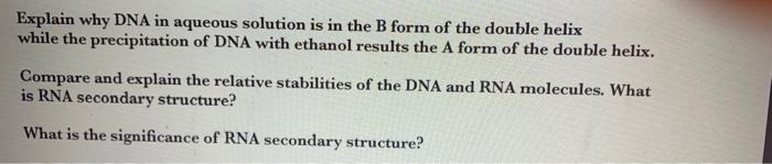 Solved Explain why DNA in aqueous solution is in the B form | Chegg.com
