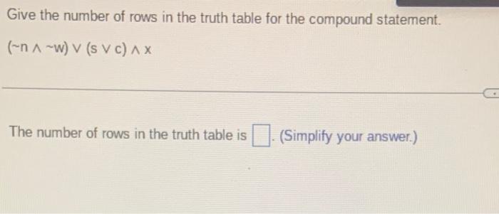 Solved Give the number of rows in the truth table for the | Chegg.com
