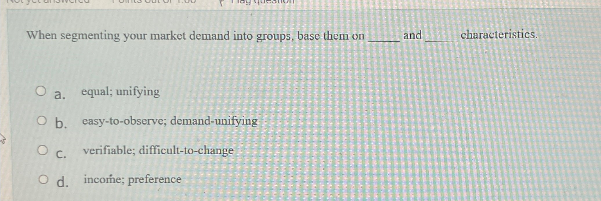 Solved When segmenting your market demand into groups, base | Chegg.com