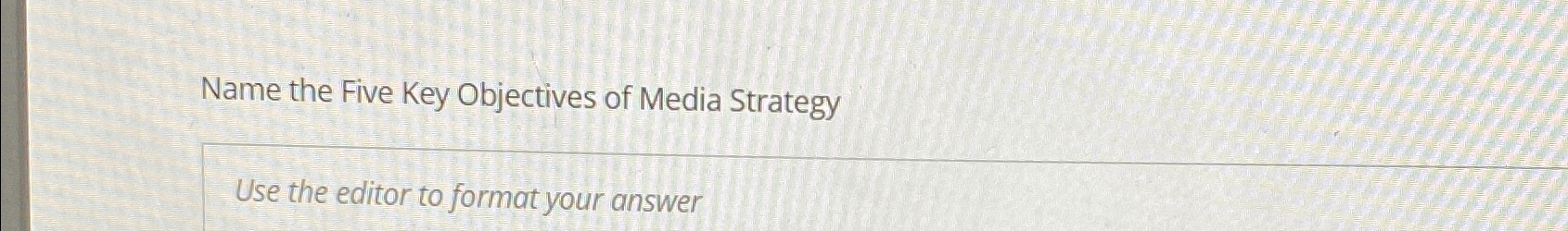 Solved Name the Five Key Objectives of Media StrategyUse the | Chegg.com