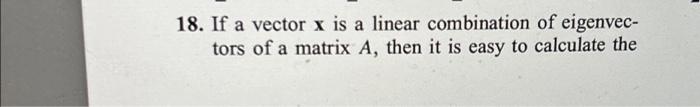 Solved 18. If a vector x is a linear combination of | Chegg.com