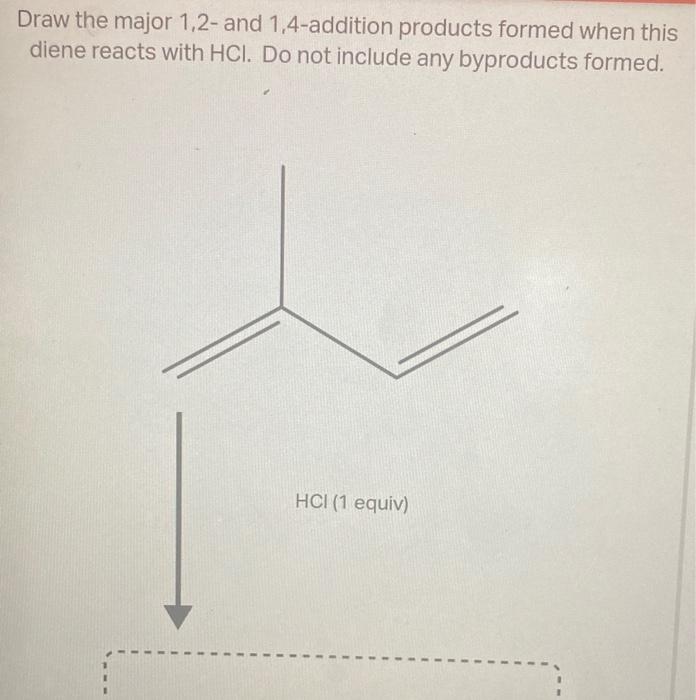 Solved Draw the major 1,2- and 1,4-addition products formed | Chegg.com
