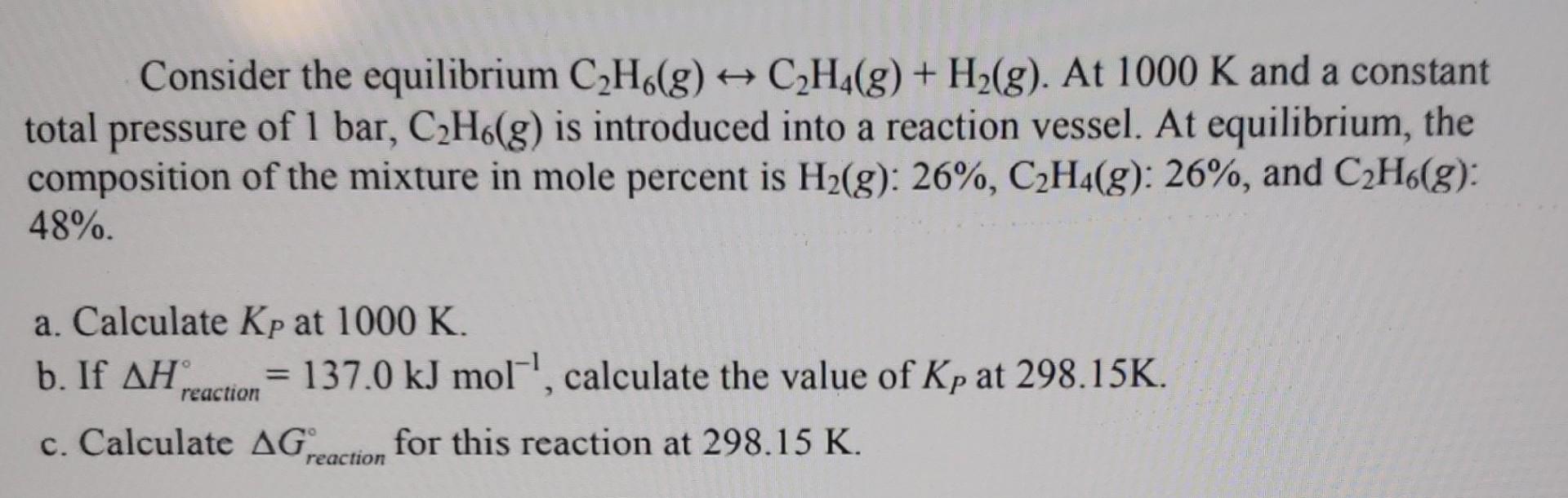 Solved Consider the equilibrium C2H6(g)↔C2H4(g)+H2(g). At | Chegg.com