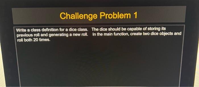 Solved c++how do you set up the dice class initially, and | Chegg.com