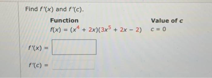 Solved Find f′(x) and f′(c). Function f(x)=(x4+2x)(3x5+2x−2) | Chegg.com