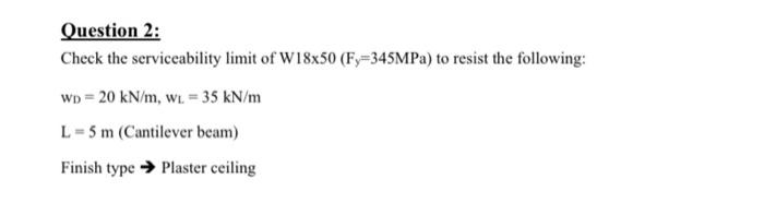 Solved Question 2: Check the serviceability limit of W18x50 | Chegg.com