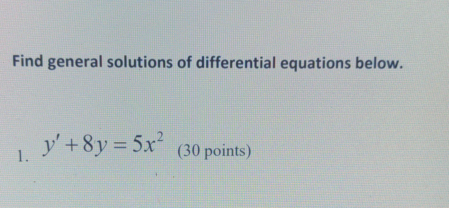 Solved Find general solutions of differential equations | Chegg.com