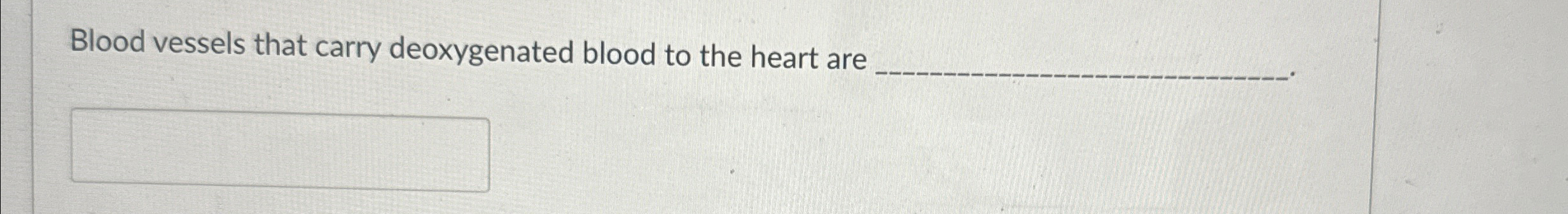 Solved Blood vessels that carry deoxygenated blood to the | Chegg.com
