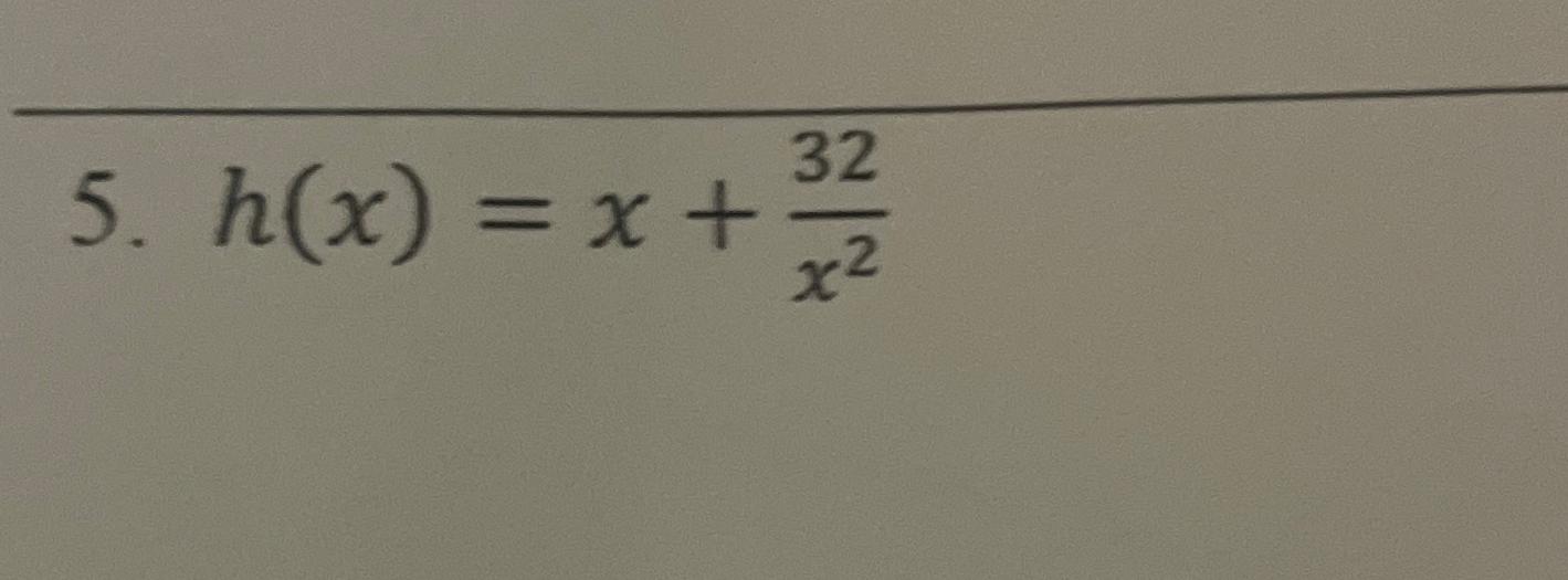 Find the critical points of each functionh(x)=x+32x2 | Chegg.com