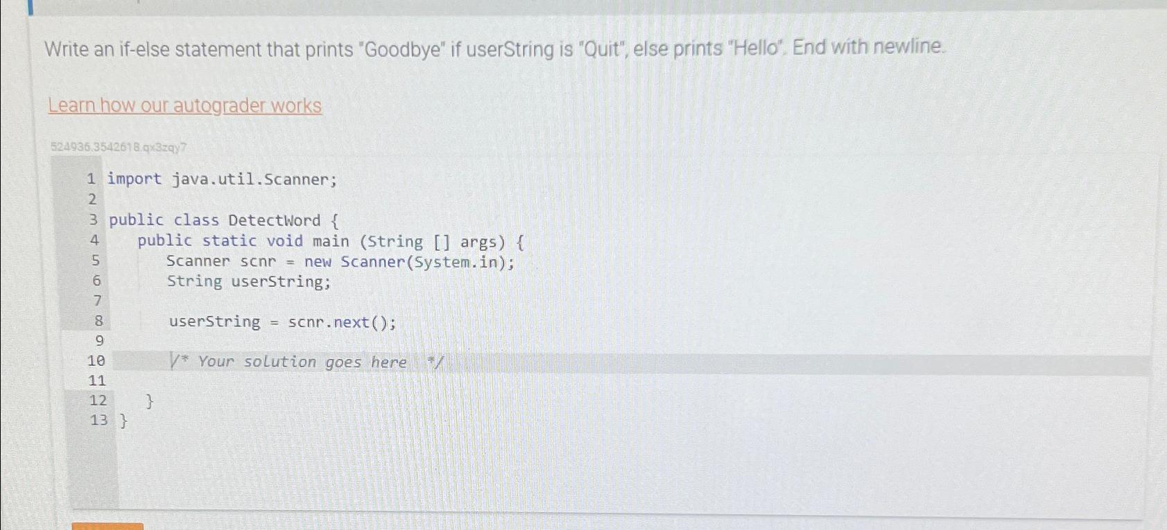 Solved Write An If Else Statement That Prints Goodbye If