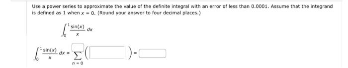 Solved Use a power series to approximate the value of the | Chegg.com