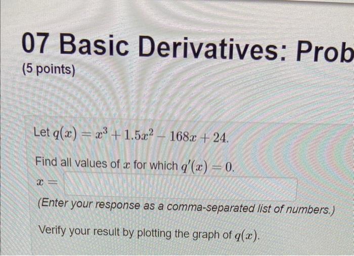 Solved 07 Basic Derivatives: Prob (5 points) Let | Chegg.com