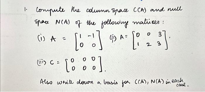 Solved Compute the column space C(A) and null space N(A) of | Chegg.com